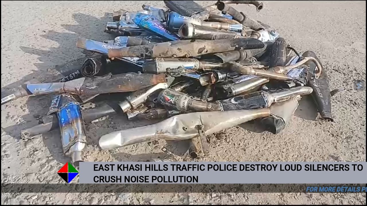 EAST KHASI HILLS TRAFFIC POLICE DESTROY LOUD SILENCERS TO CRUSH NOISE ...