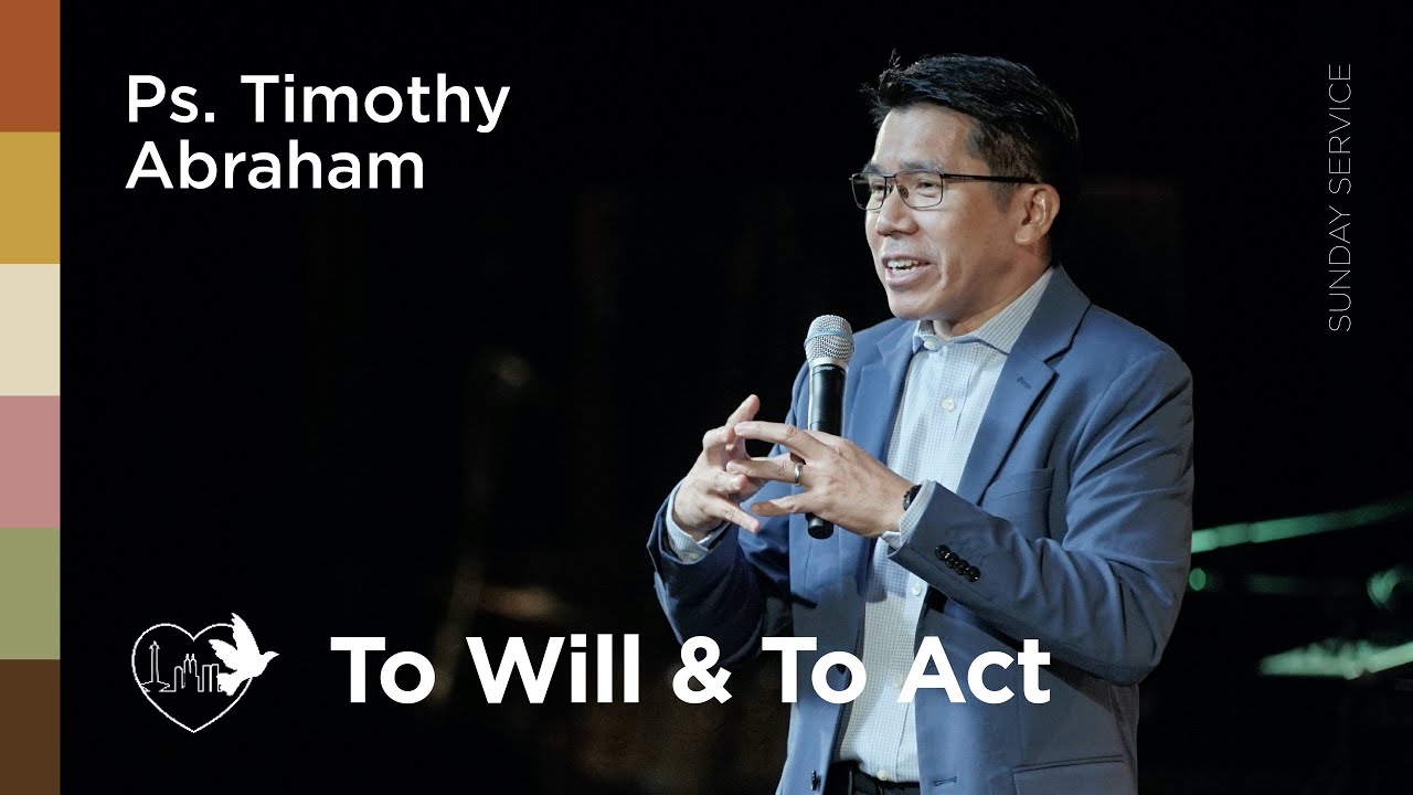 To Will & To Act - Ps. Timothy Abraham | 02/11/25 | Sunday Service ...