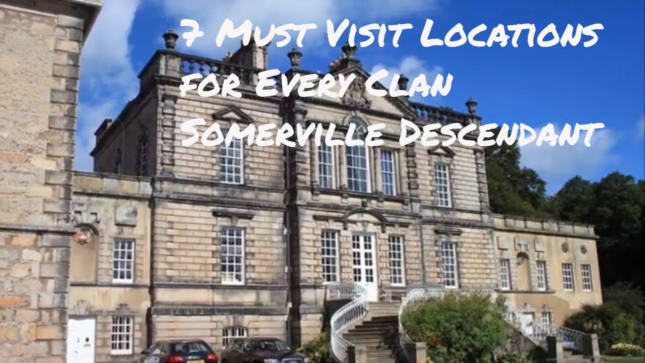 7 Must Visit Locations for Every Clan Somerville Descendant - YouTube