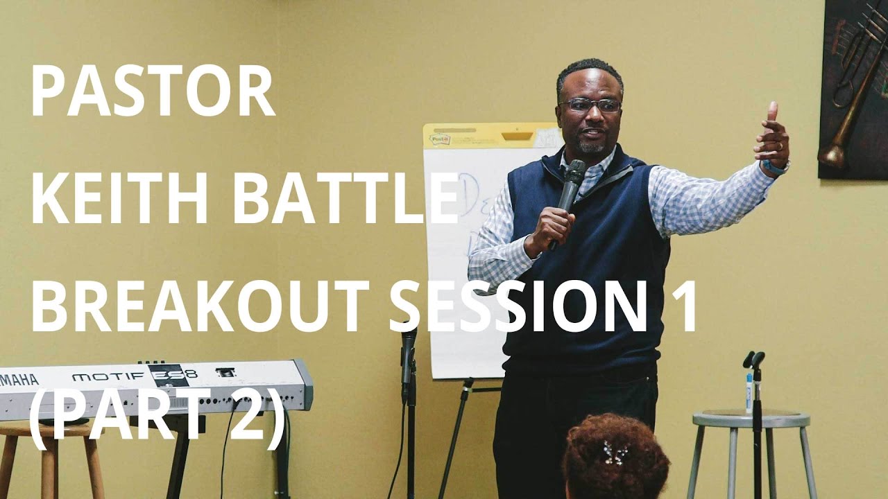 Day 2 Session 1 Pastor Keith Battle (Part 2) - YouTube