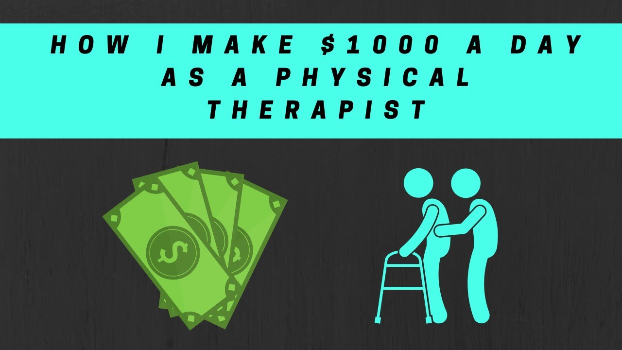 How I Make 1000 A Day As A Physical Therapist YouTube how-i-make-1000-a-day-as-a-physical-therapist-youtube