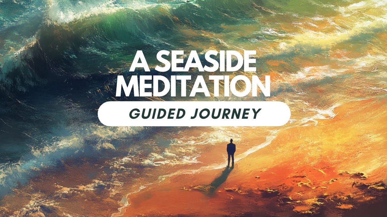 Ultimate Seaside Meditation: Connect with Nature's Elements for Deep ...