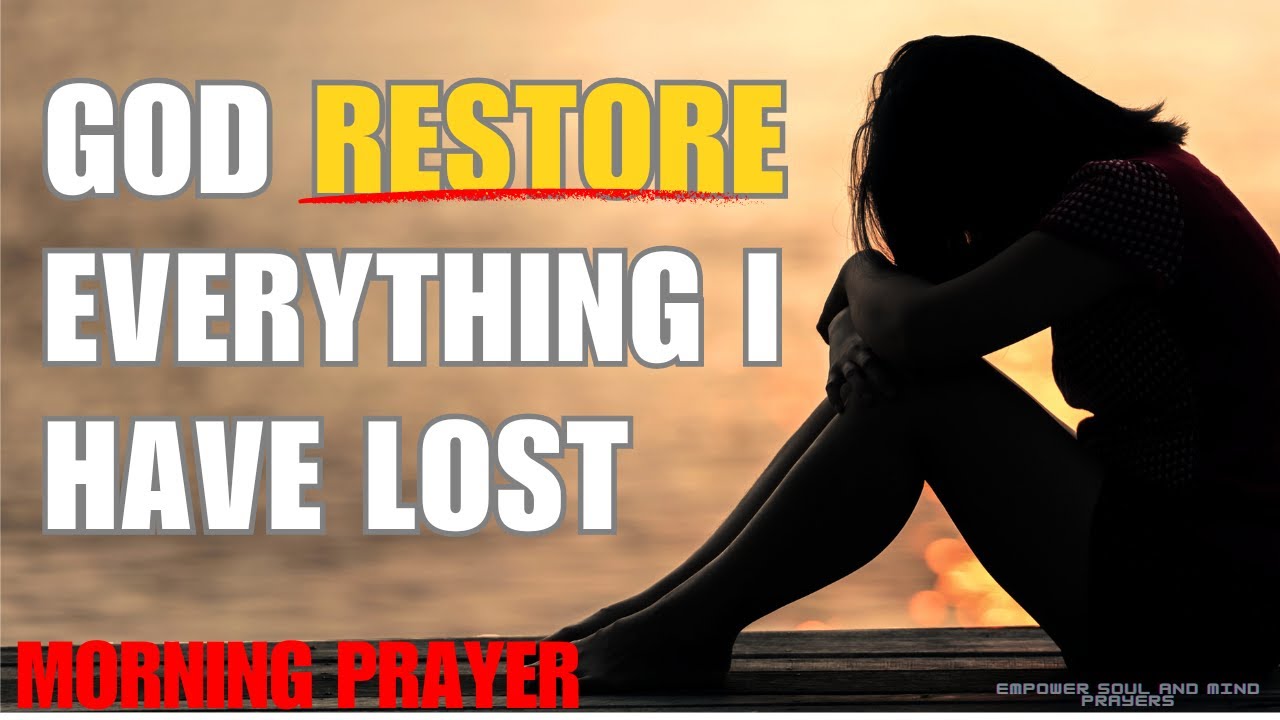 God Is Restoring Everything You've Lost | Blessed Morning Prayer to ...