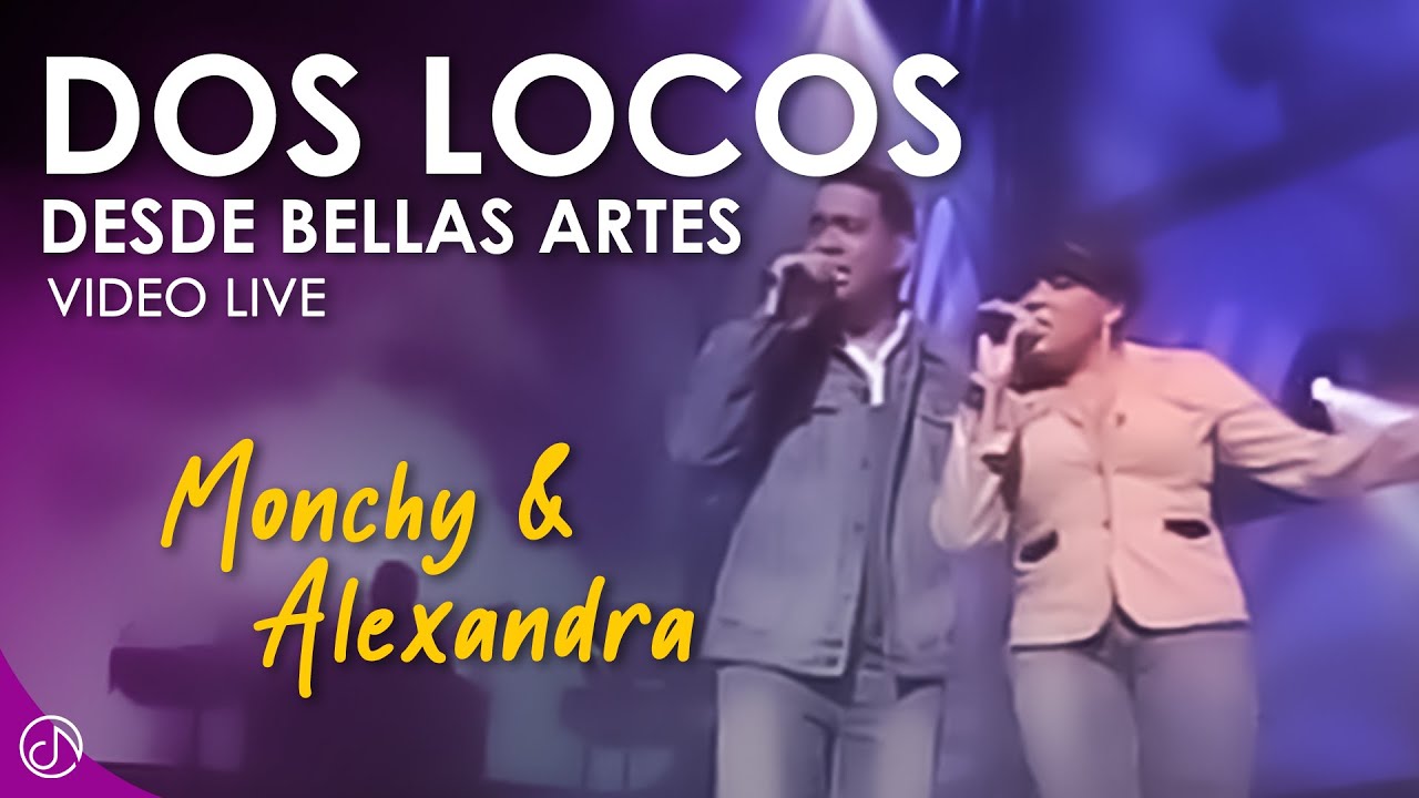 DOS Locos 🤪 - Monchy & Alexandra / Desde Bellas Artes [Video Live ...