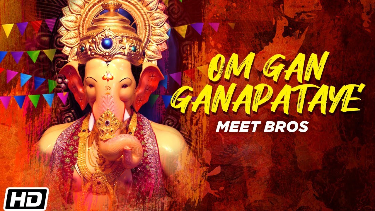 Om Gan Ganapataye - Meet Bros - Dipesh Varma - Ganesh Aarti - Om ...