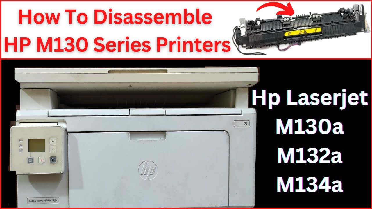 How To Disassemble HP Laser Jet Pro M130 Series Printers | Fuser Unit ...