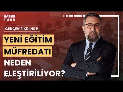 Türkiye Yüzyılı Maarif Modeli'ne eleştirilerin arkası ne? | Gerçek Fikri Ne? - 7 Haziran 2024