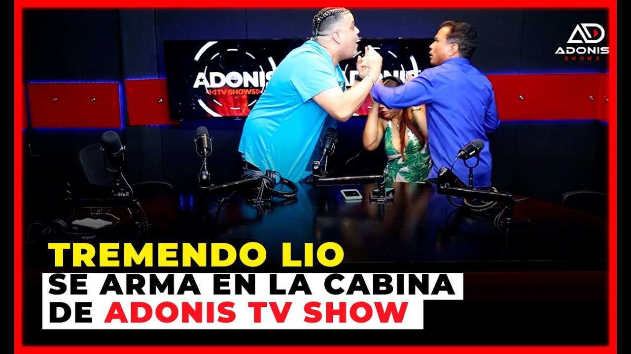 🔥TREMENDO LIO QUE SE ARMA EN LA CABINA DE ADONIS TV SHOW🔥 - YouTube
