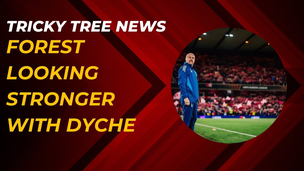 Forest looking stronger with dyche | tricky tree news - YouTube