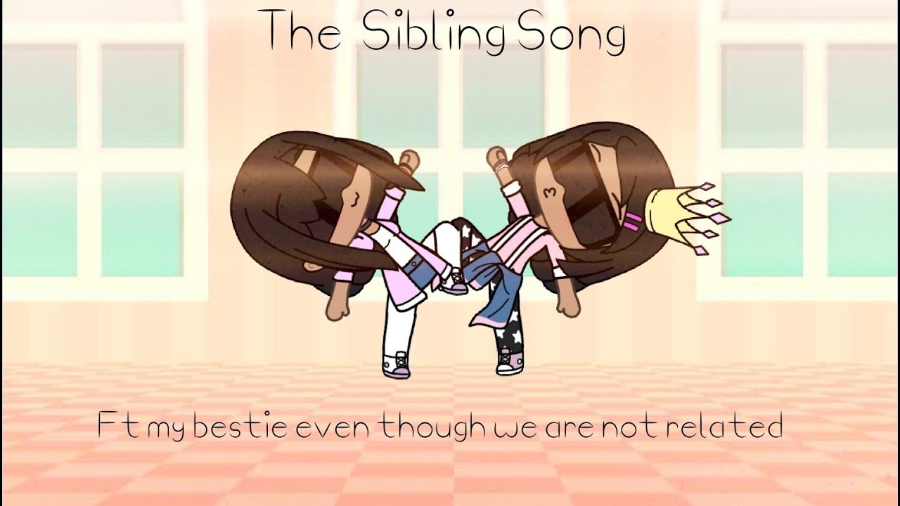 The Siblings song ft: my actually bestie - YouTube