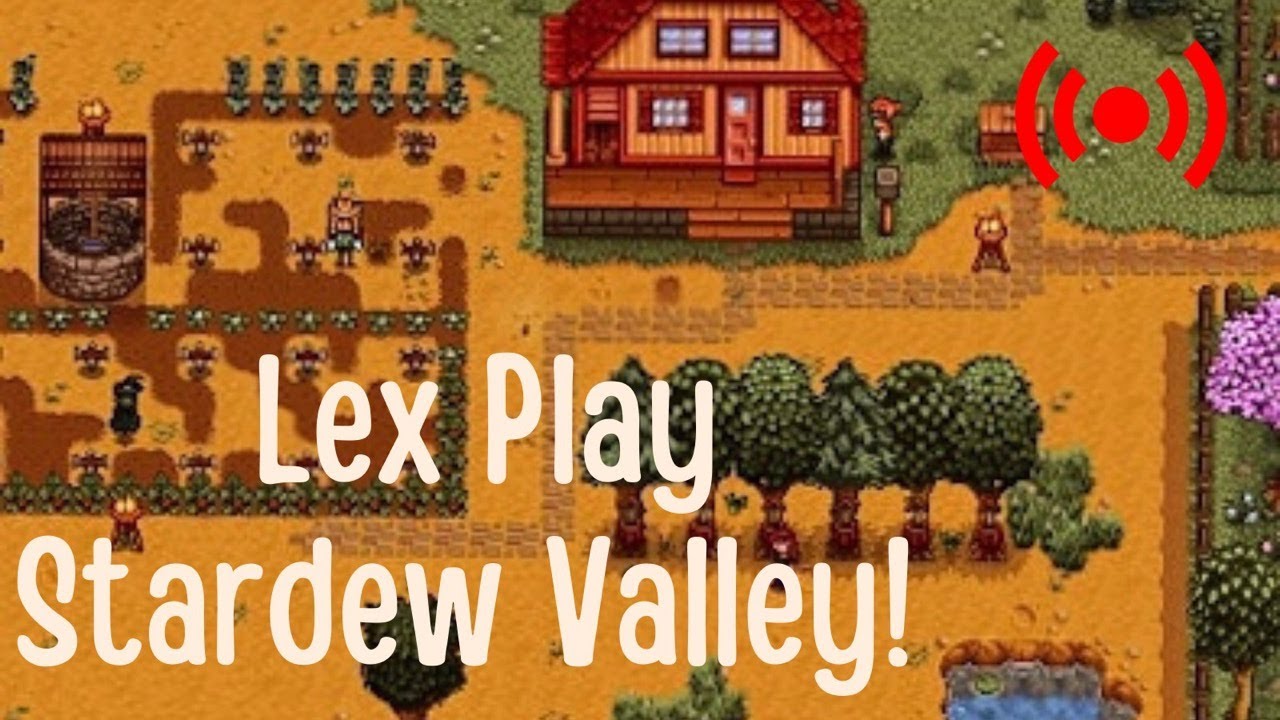 LIVE STREAM: Lex Play Stardew Valley (ep. 1) - YouTube