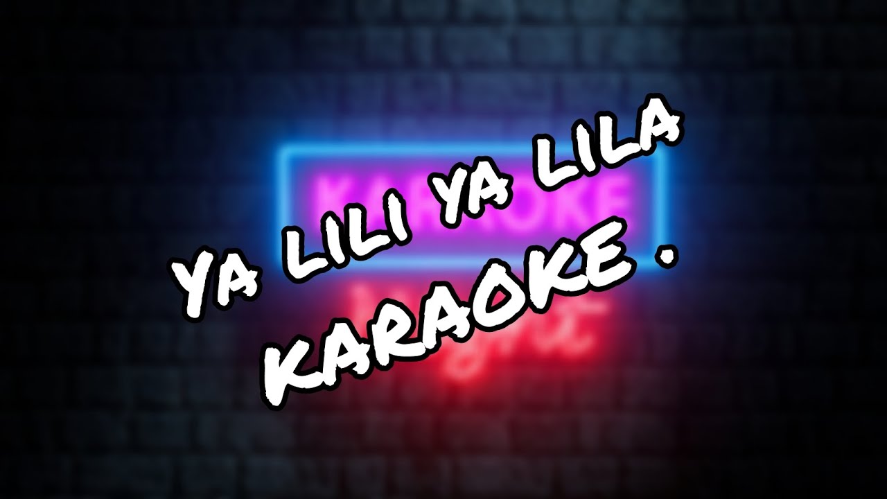 Ya Lili Ya Lila Karaoke Song Remix Youtube