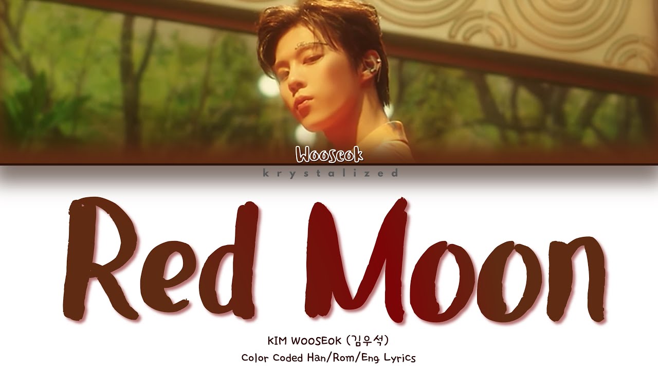 KIM WOOSEOK (김우석) - Red Moon (적월) (赤月 [HAN|ROM|ENG Color Coded Lyrics ...