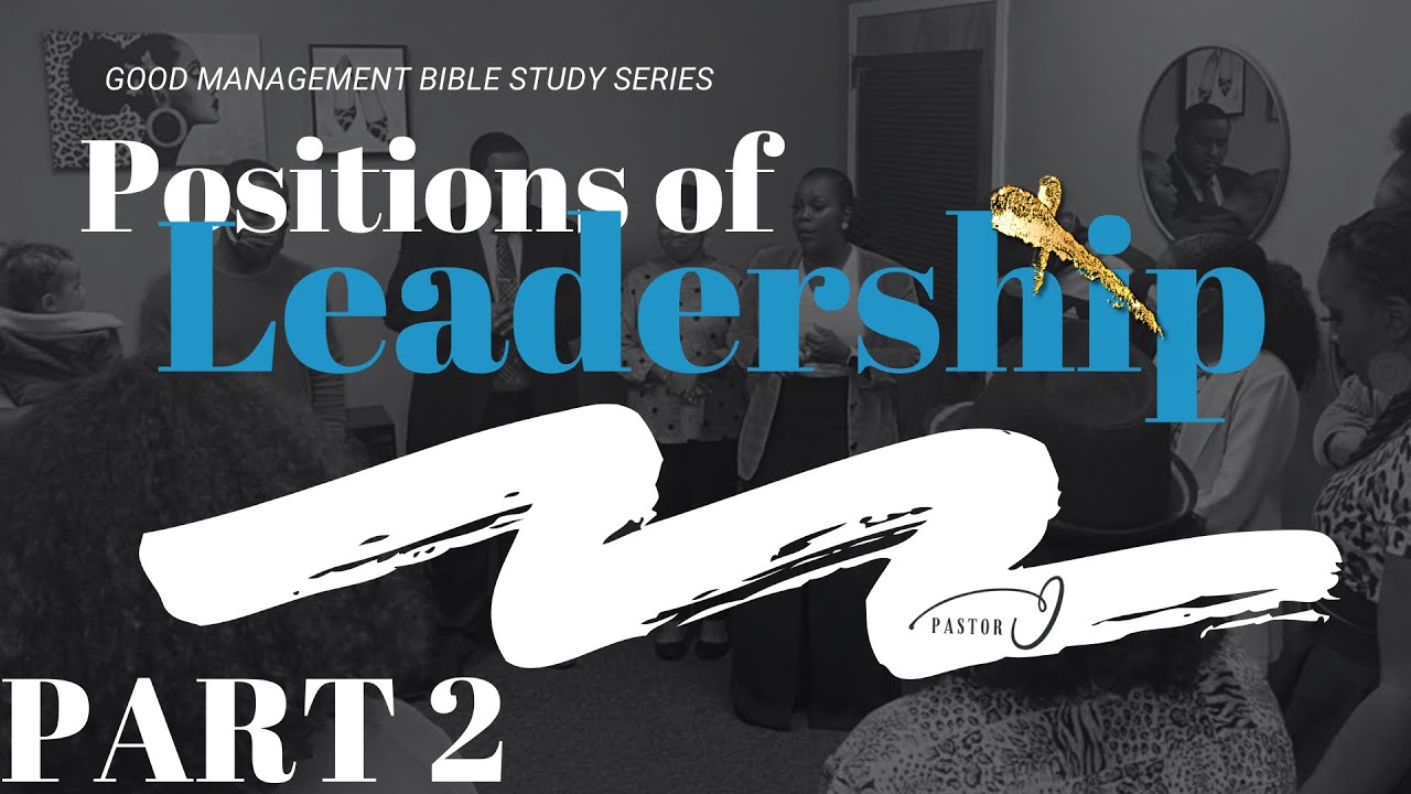 POSITIONS OF LEADERSHIP (Part II) - YouTube