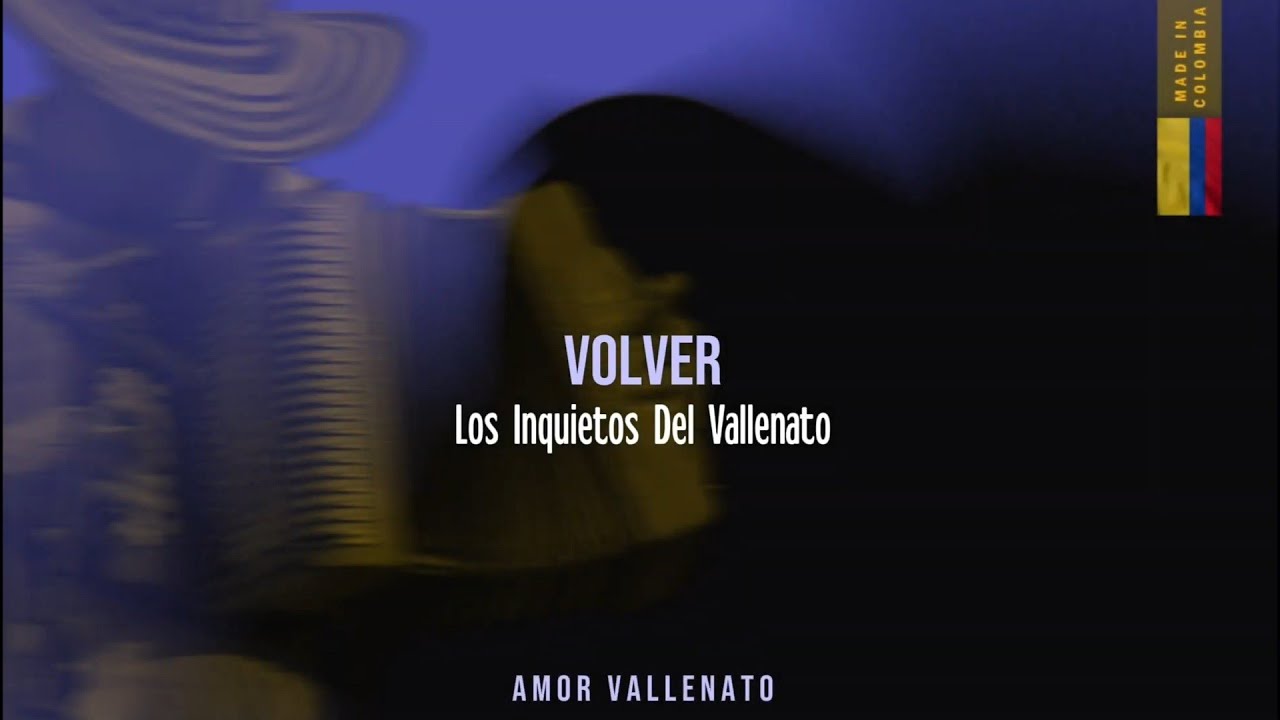 Los Inquietos Del Vallenato - Volver | Amor Vallenato - YouTube