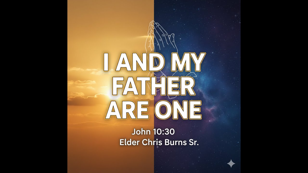 I and My Father Are One | Unlocking Our Position In God| Eld Chris ...