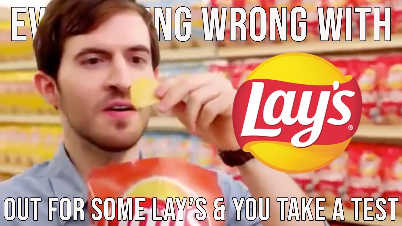 Everything Wrong With Lay's - "Out For Some Lay's and You Take a Test ...