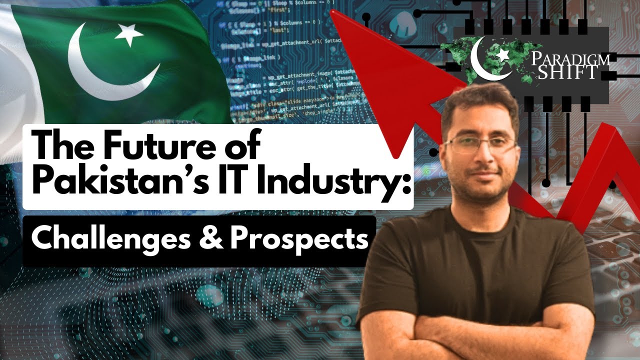 The Future of Pakistan’s IT Industry: Challenges and Prospects ...