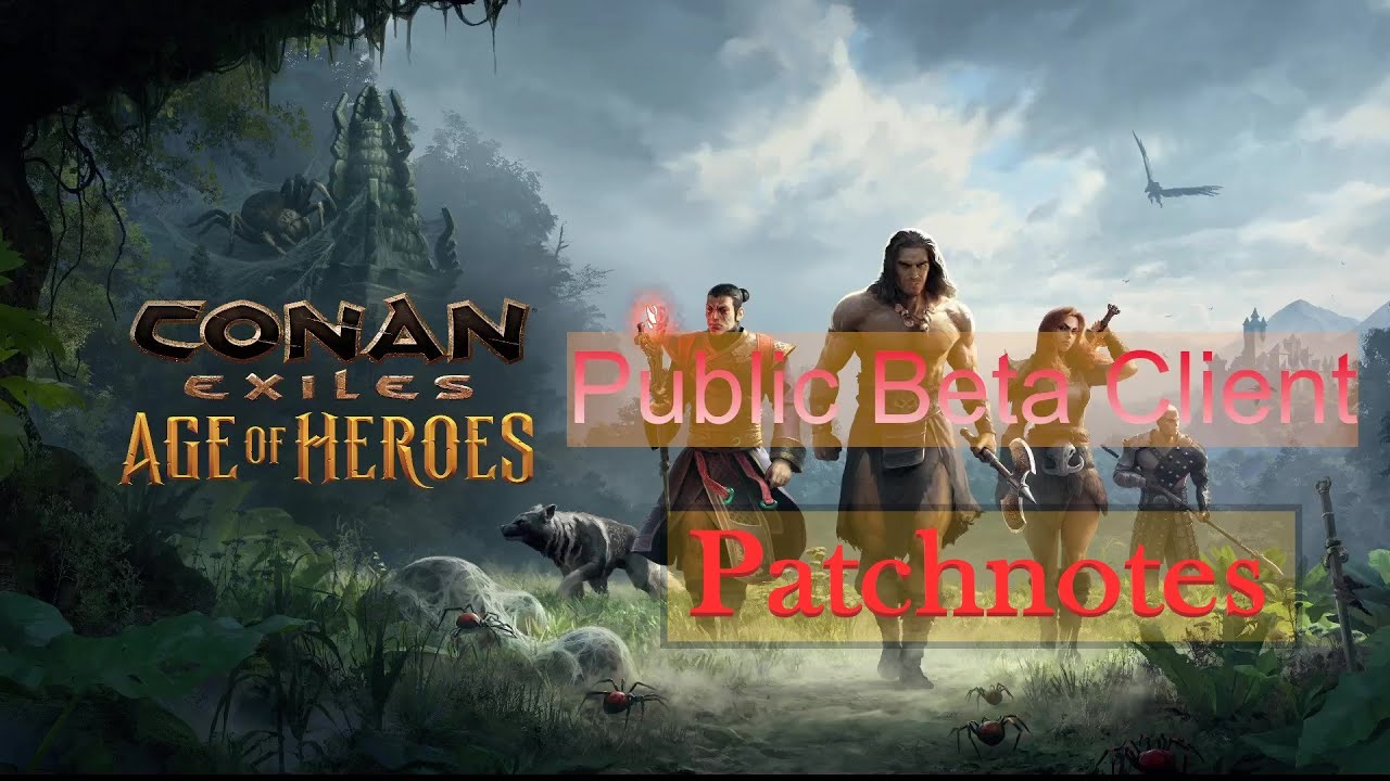 Conan Exiles - Age Of Heroes - Chapter 1 - Public Beta Client ...