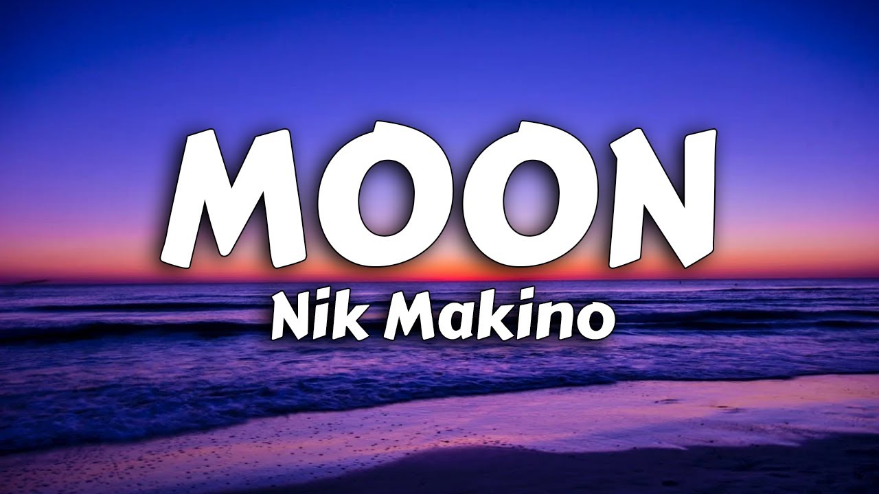 Nik Makino - Moon (Lyrics) Ft. Flow G - YouTube