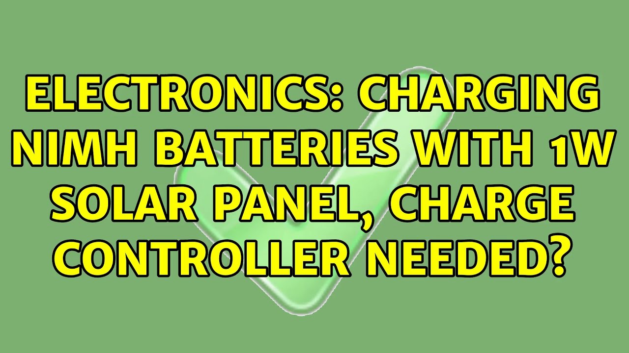 Electronics: Charging NiMH batteries with 1W solar panel, charge ...