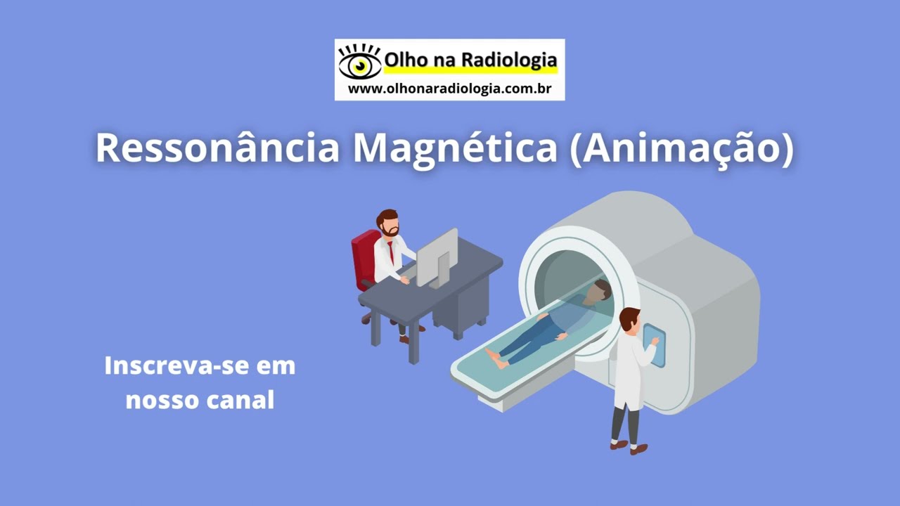 Ressonância Magnética (Animação) - Olho na Radiologia - www ...