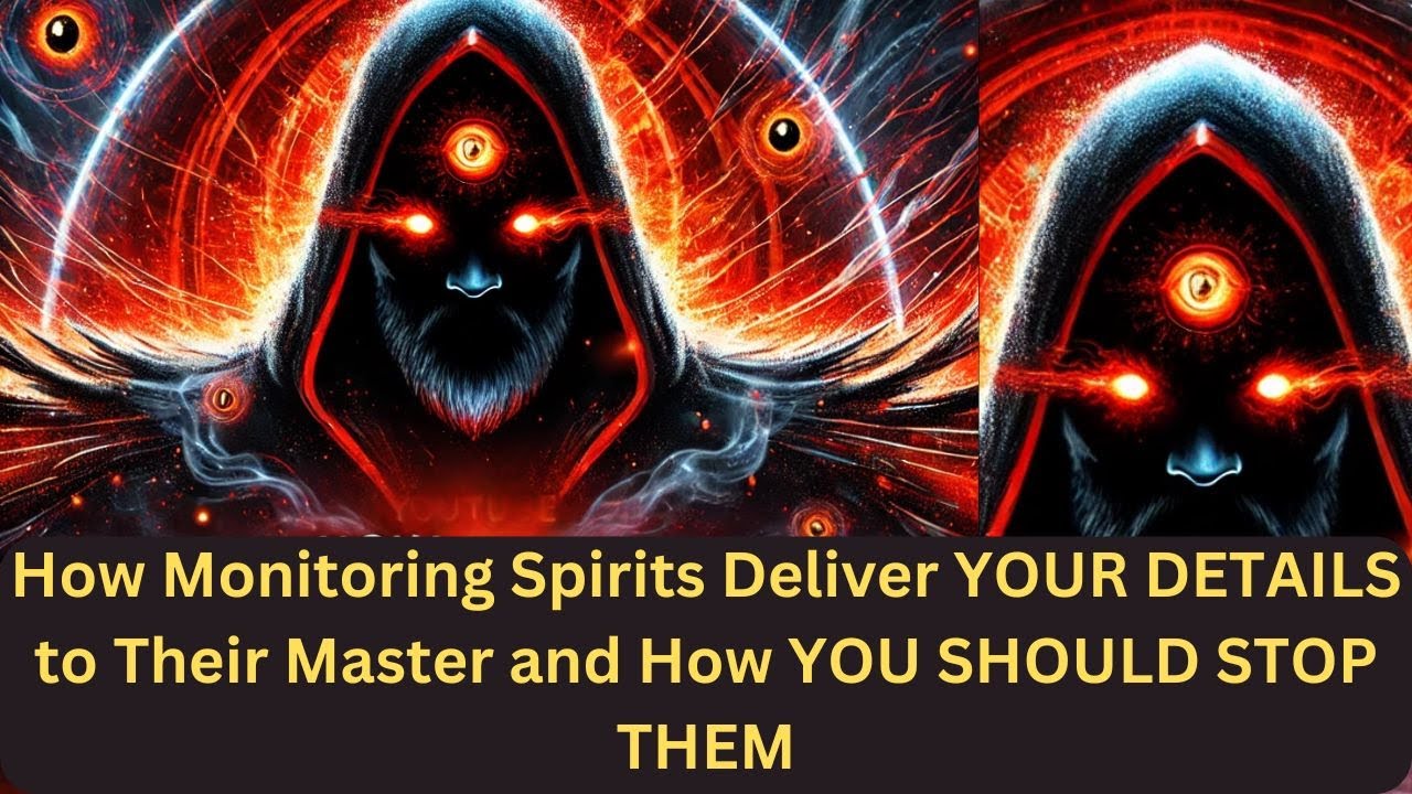 How Monitoring Spirits Deliver YOUR DETAILS to Their Master and How YOU ...