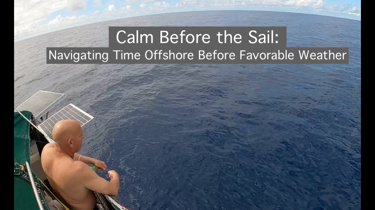 86. Calm Before the Sail: Navigating Time Offshore Before Favorable ...