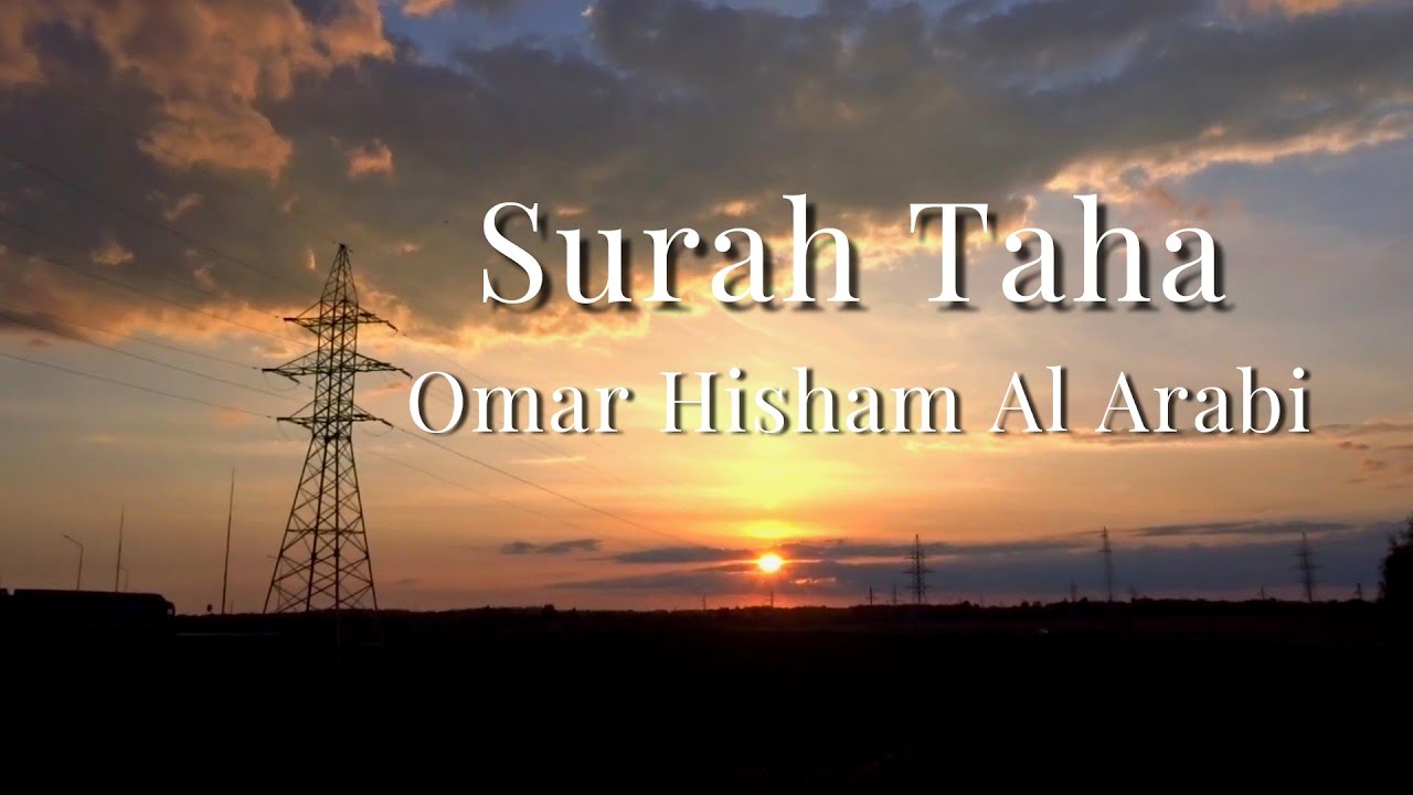 Surah Taha Omar Hisham Al Arabi beautiful recitation - YouTube