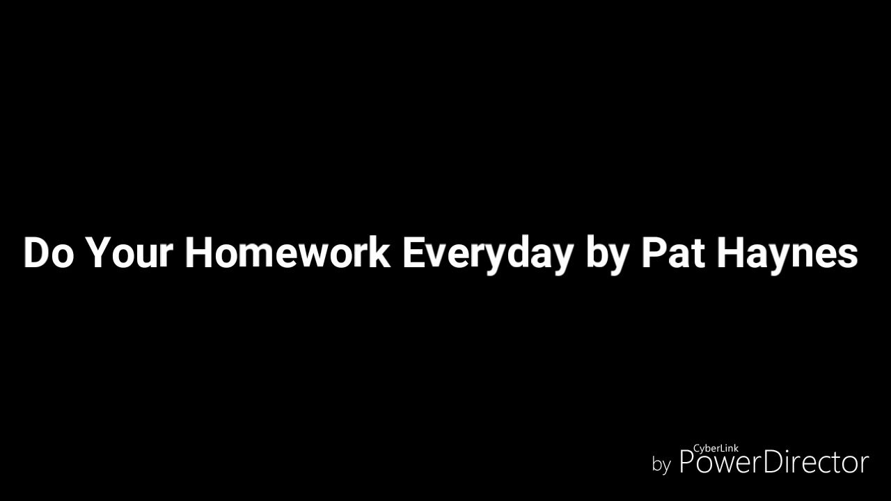 Do Your Homework Everyday by Pat Haynes - YouTube
