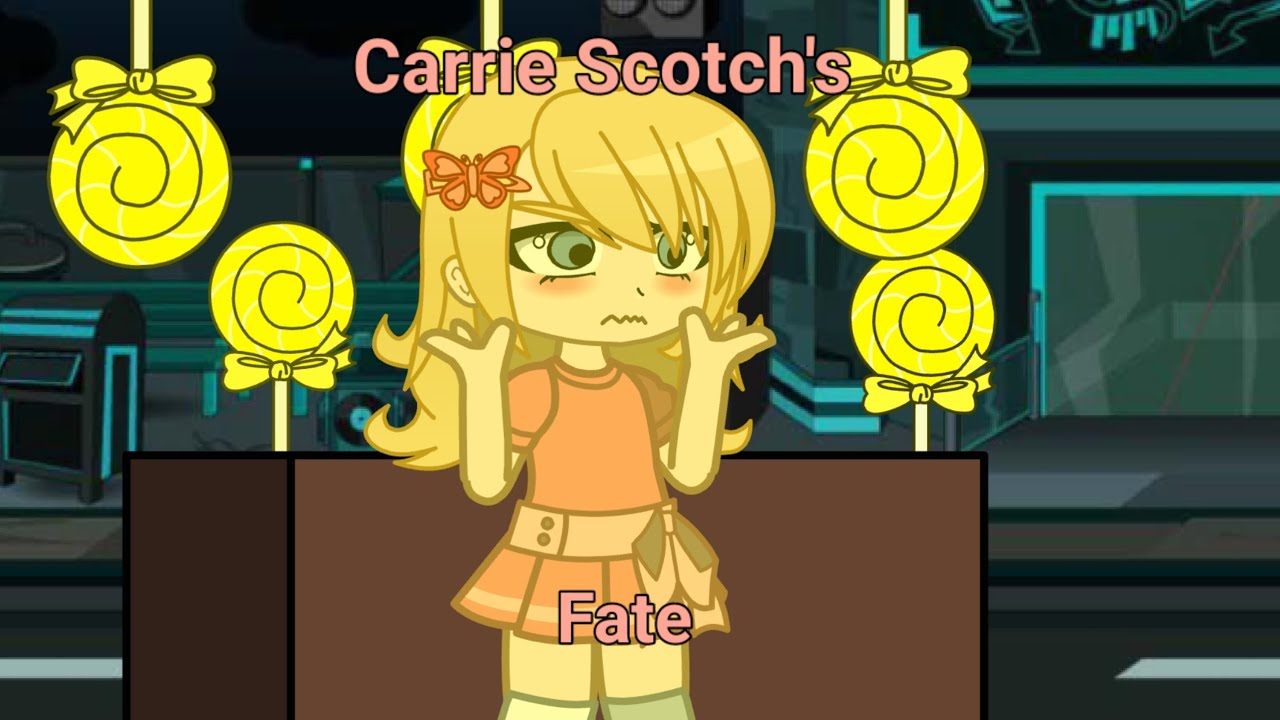 Carrie Scotch's fate!!!! CATCF!!! gacha version!!!! read desc! - YouTube