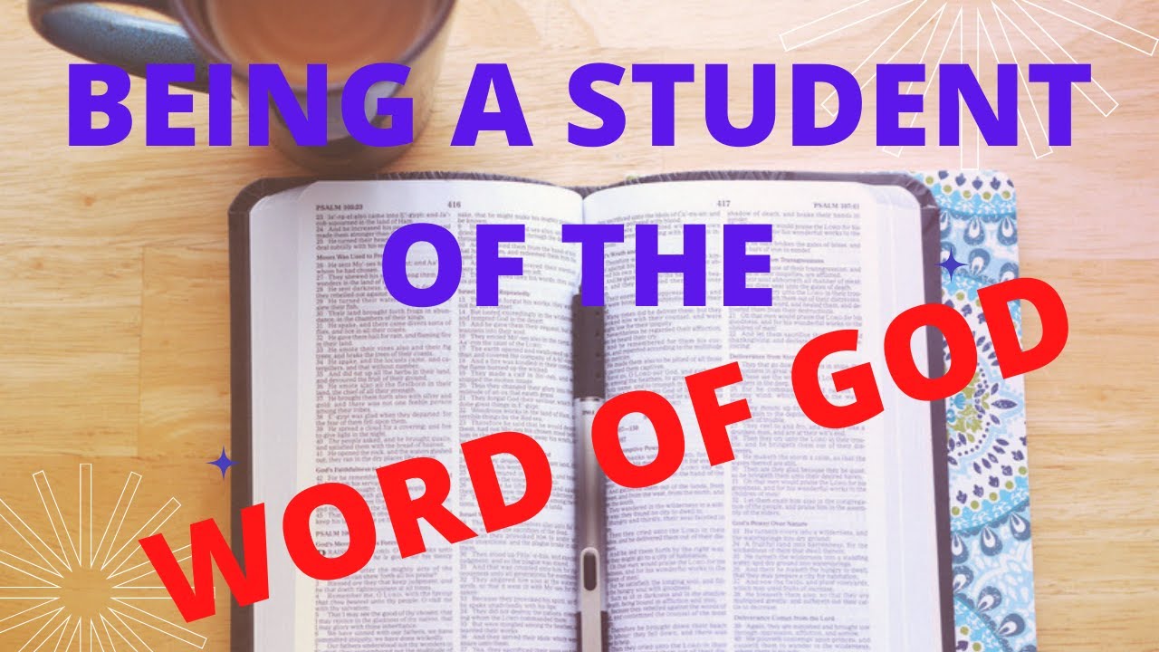 Being A Student Of The Word of God - A Christian Motivation - YouTube