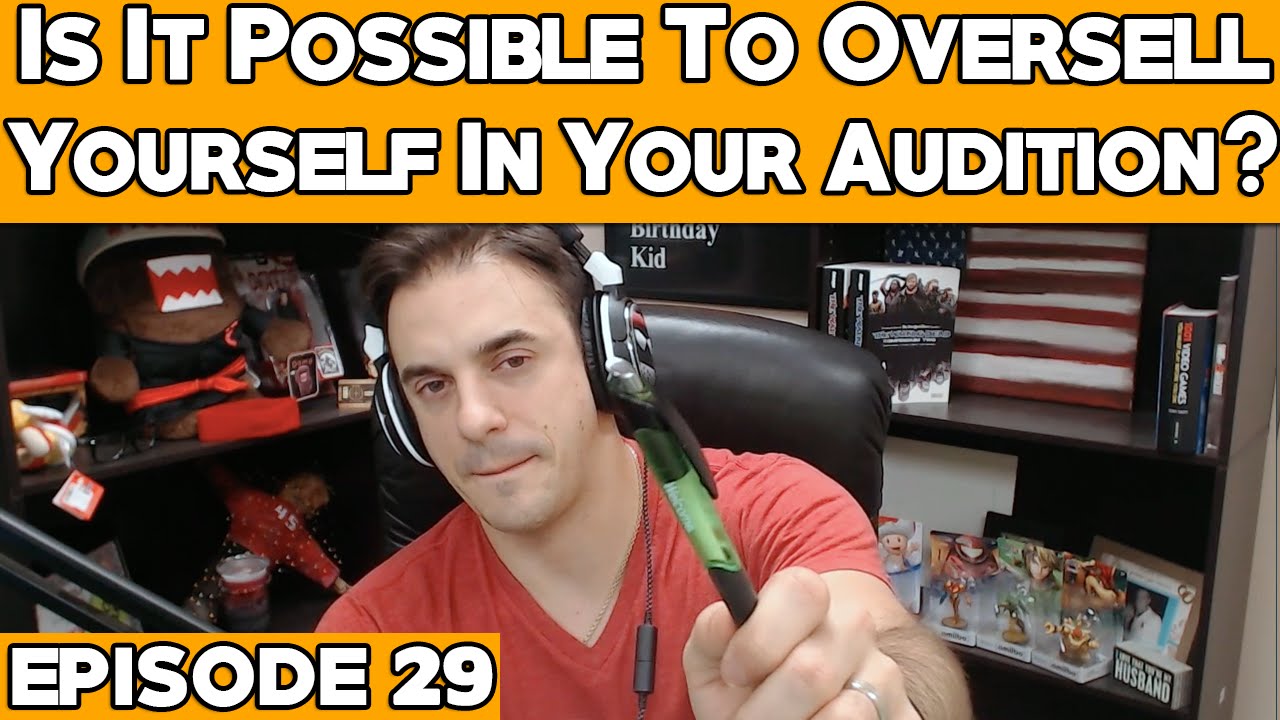 Is It Possible To Oversell Yourself In Your Audition? - Episode 29 ...