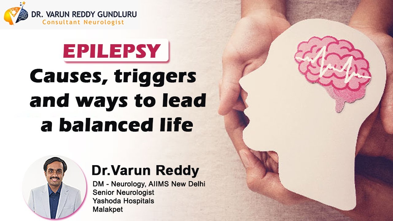 Epilepsy -Causes, Triggers and Ways to Lead a Balanced Life || Dr ...