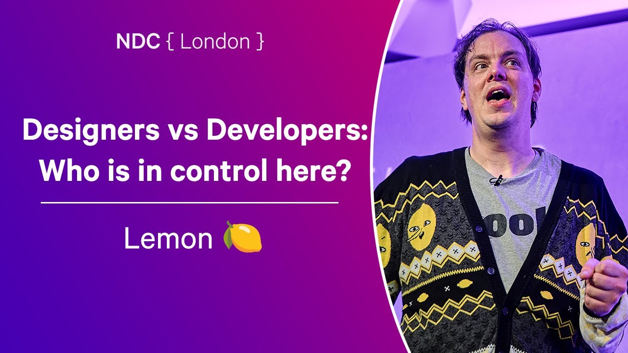 Designers vs Developers: Who is in control here? - Lemon 🍋 - NDC London 2024 - YouTube