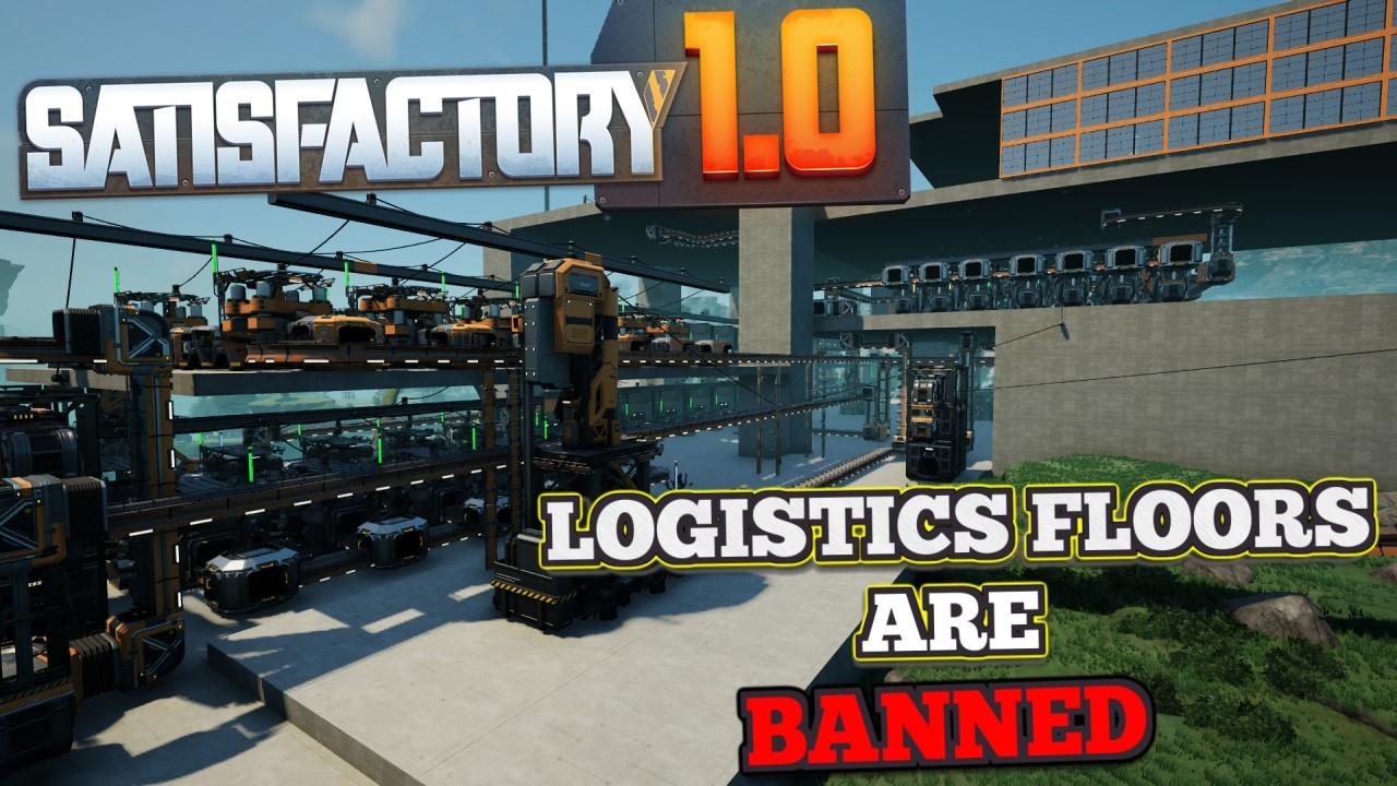 NO MORE LOGISTICS FLOORS!!! Satisfactory 1.0 Lets Play Series - Steel ...
