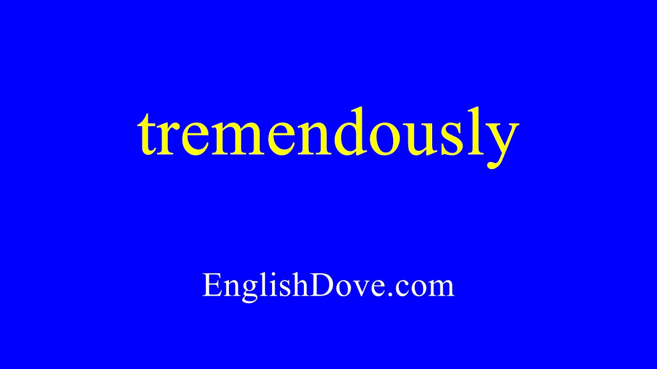 How To Pronounce Tremendously In American English YouTube how-to-pronounce-tremendously-in-american-english-youtube