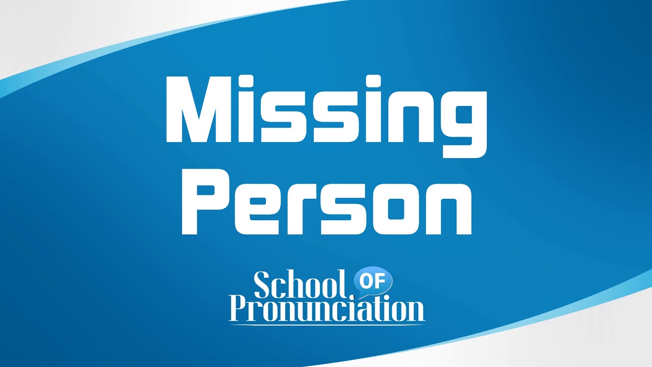 Learn How To Pronounce Missing Person - YouTube