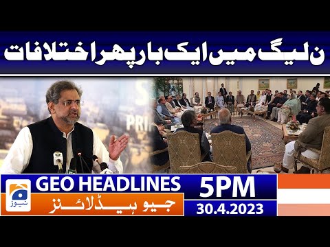 Geo News Headlines 5 PM - PML-N vs Shahid Khaqan Abbasi | 30 April 2023