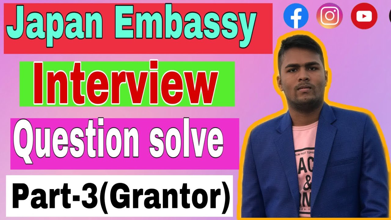 Japan Embassy Interview Question Solve In Bangla (Part-3) Grantor ...