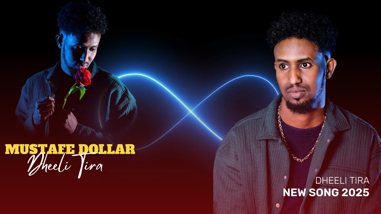 MUSTAFE DOLLAR 2025 | DEELI TIRA | HEES CUSUB - YouTube