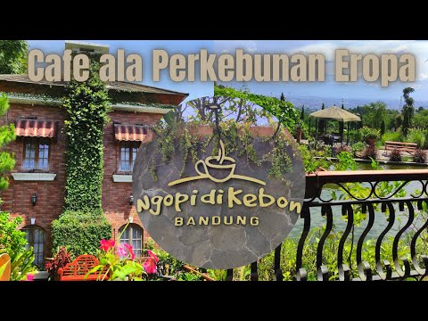 Ngopi di Kebon Bandung | Ngopi ala Perkebunan Eropa