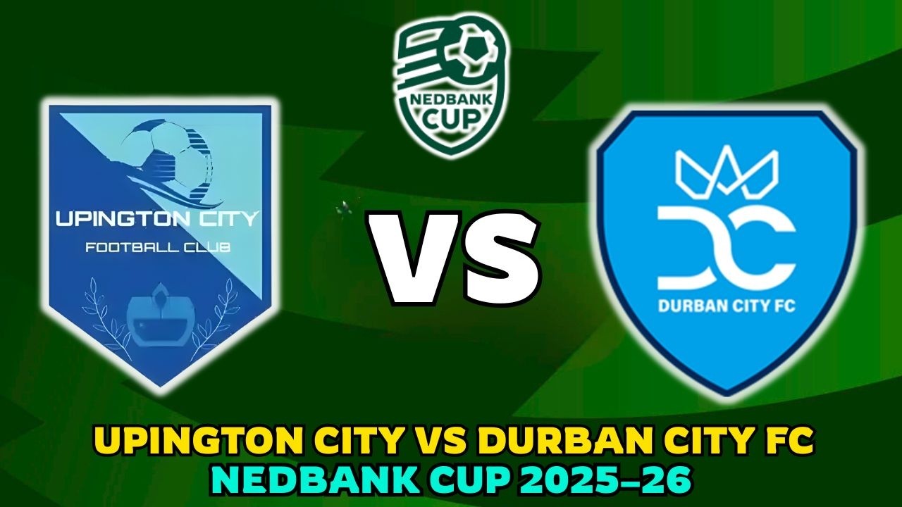 🔴 UPINGTON CITY VS DURBAN CITY NEDBANK CUP 2025/26 MATCH PREVIEW, MATCH ...
