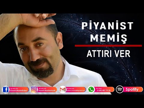 PİYANİST MEMİŞ - ATTIRI VER
