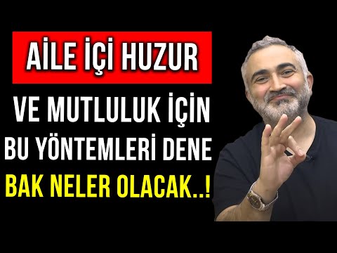 AİLE İÇİ HUZUR VE MUTLULUK İÇİN BU YÖNTEMLERİ DENE..BAK NELER OLACAK !