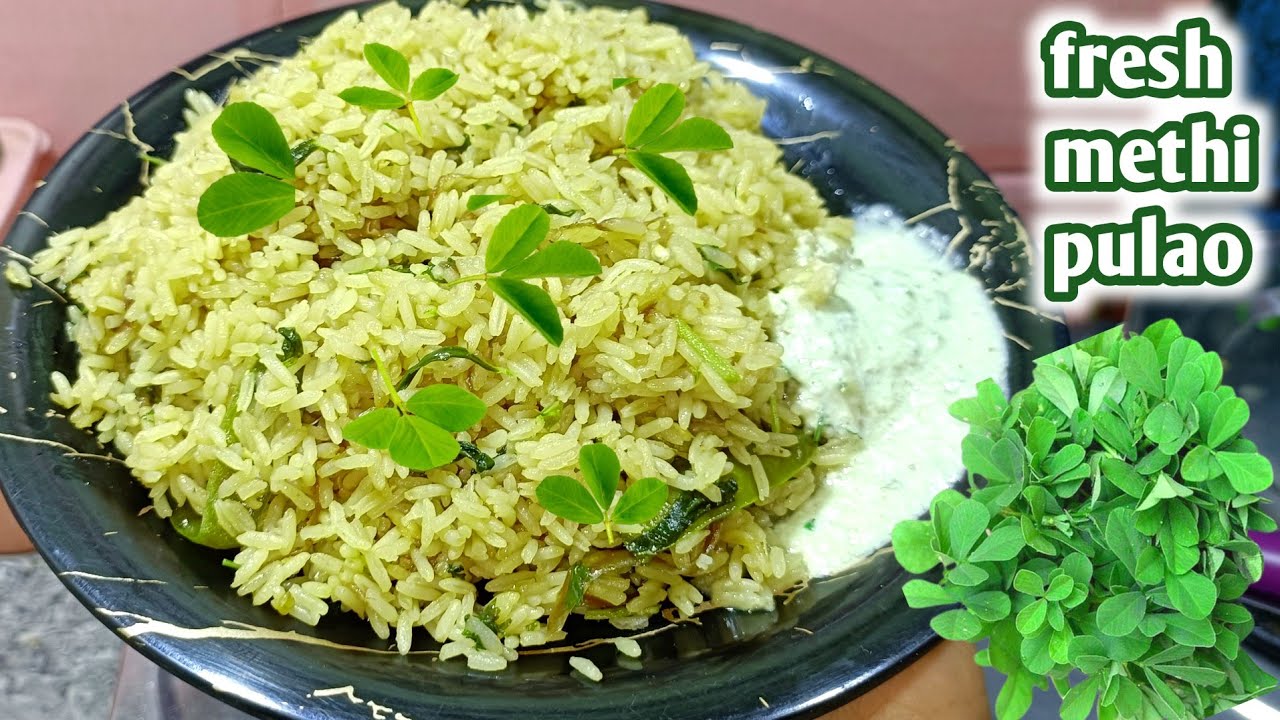 सबसे स्वादिष्ट और हेल्थी मेथी राइस Methi Pulao Recipe | Easy & Tasty ...