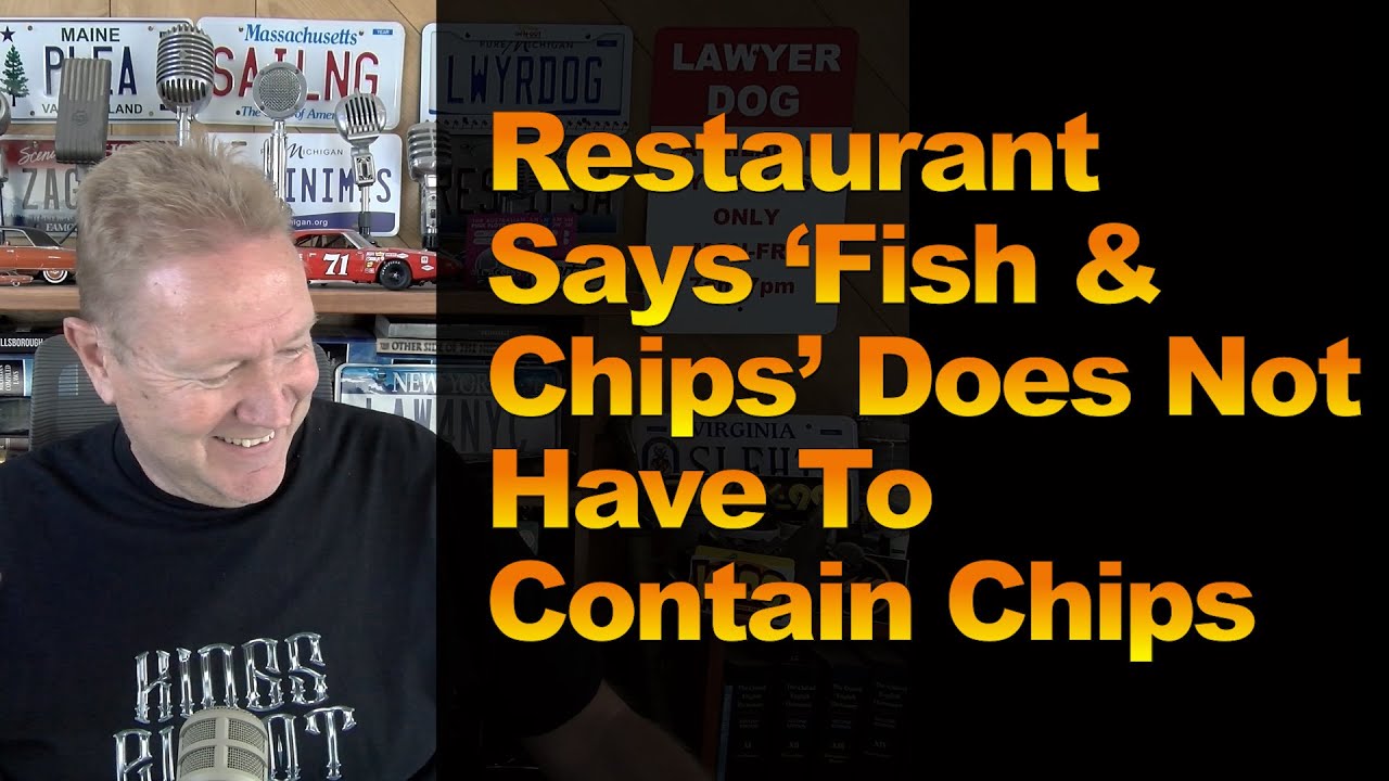 Restaurant Says ‘Fish & Chips’ Does Not Have To Contain Chips - YouTube