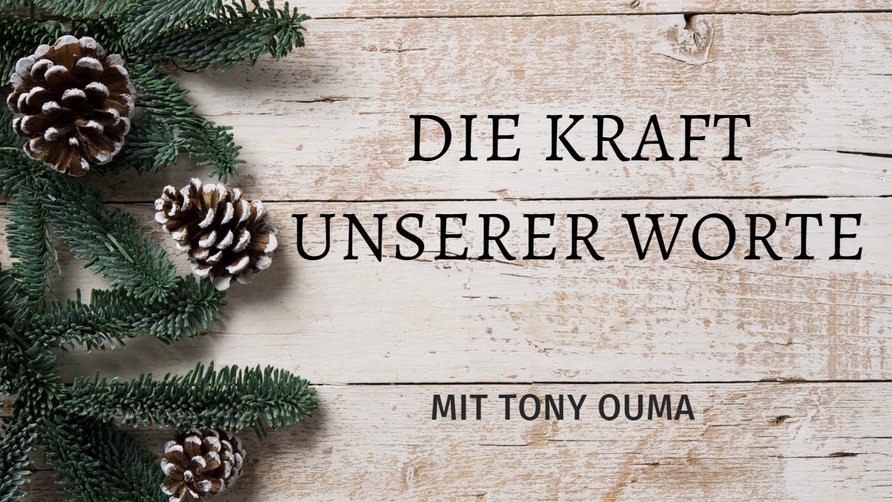 Die Kraft unserer Worte | mit Tony Ouma | 04.12.2022 - YouTube