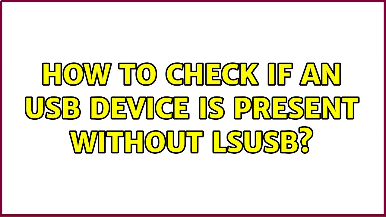 Unix Linux How To Check If An USB Device Is Present Without Lsusb unix-linux-how-to-check-if-an-usb-device-is-present-without-lsusb