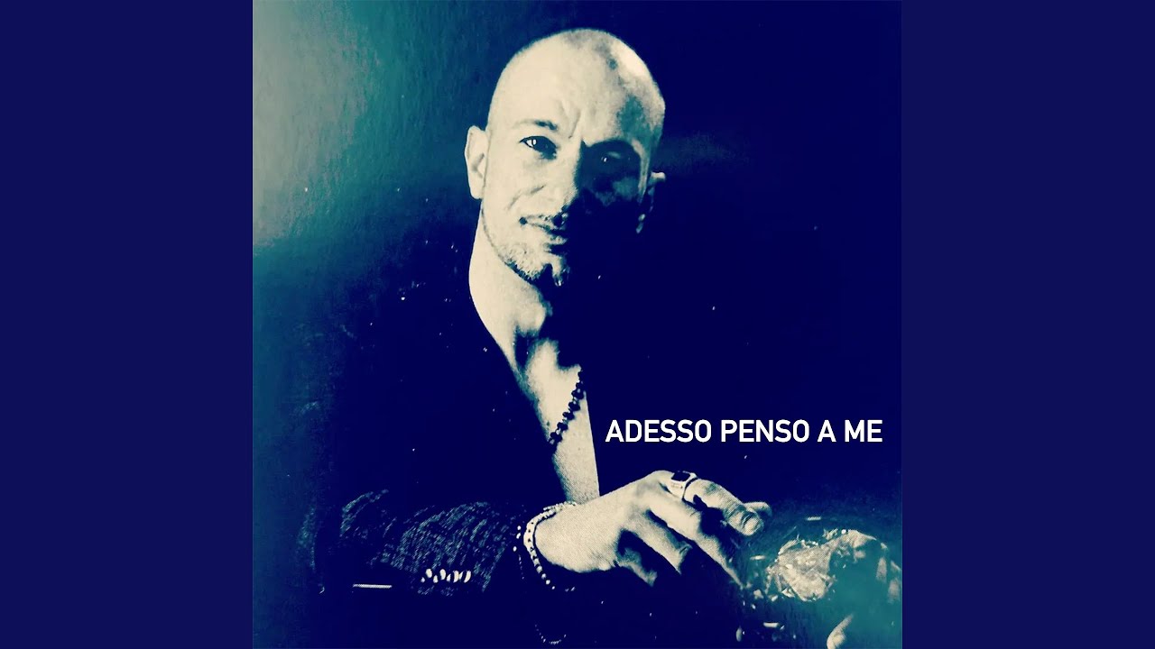 Adesso penso a me - YouTube